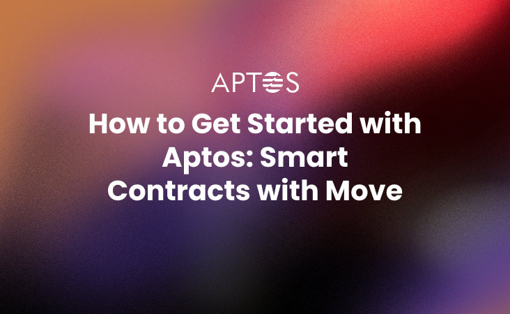How to Get Started with Aptos: Smart Contracts with Move